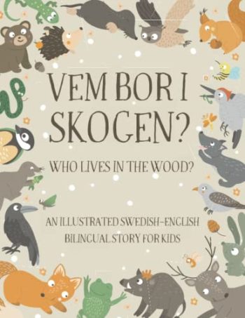 Who Lives In the Wood? An Illustrated Swedish-English Bilingual Story ...